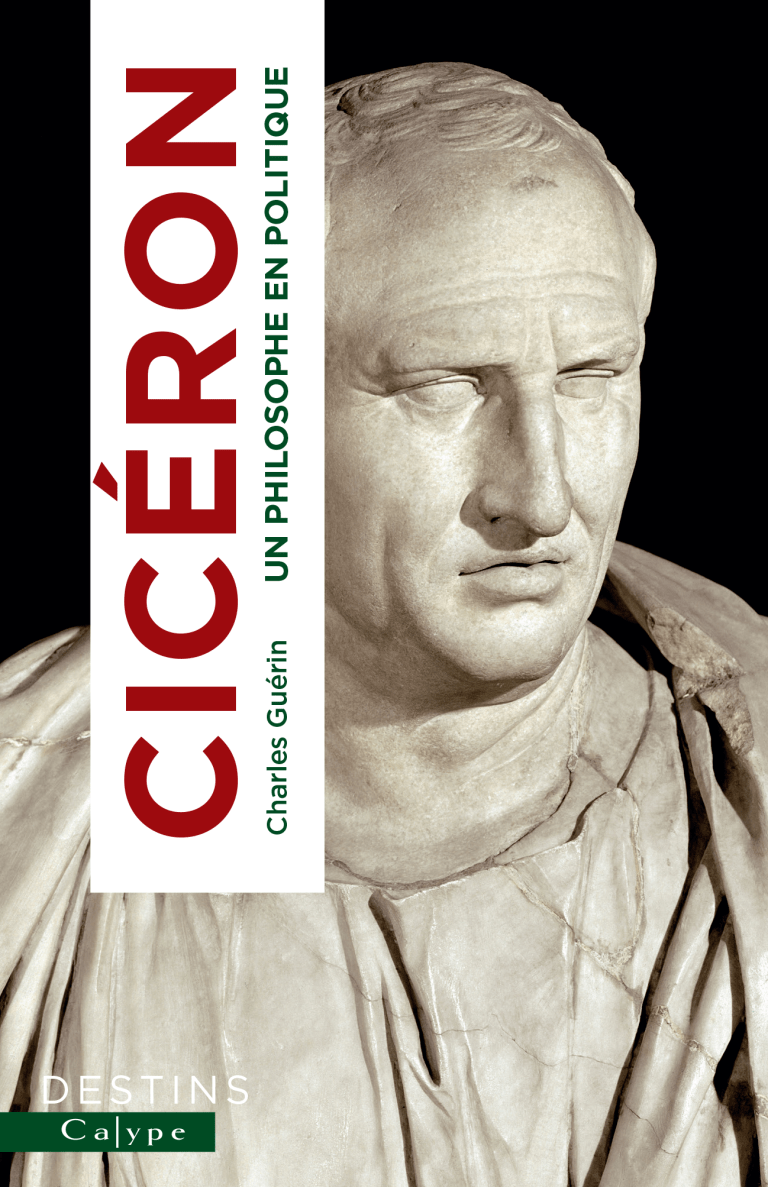 Cicéron, une biographie historique d’un personnage de la République ...